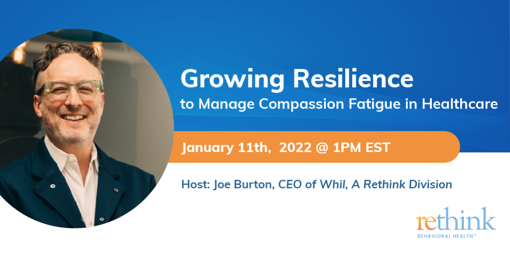 Growing Resilience to Manage Compassion Fatigue in Healthcare – Rethink ...